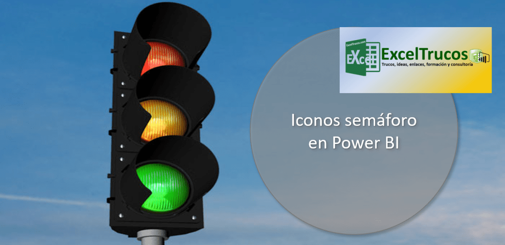 Iconos semáfaro en Power BI – Excel Trucos & Power BI Tips