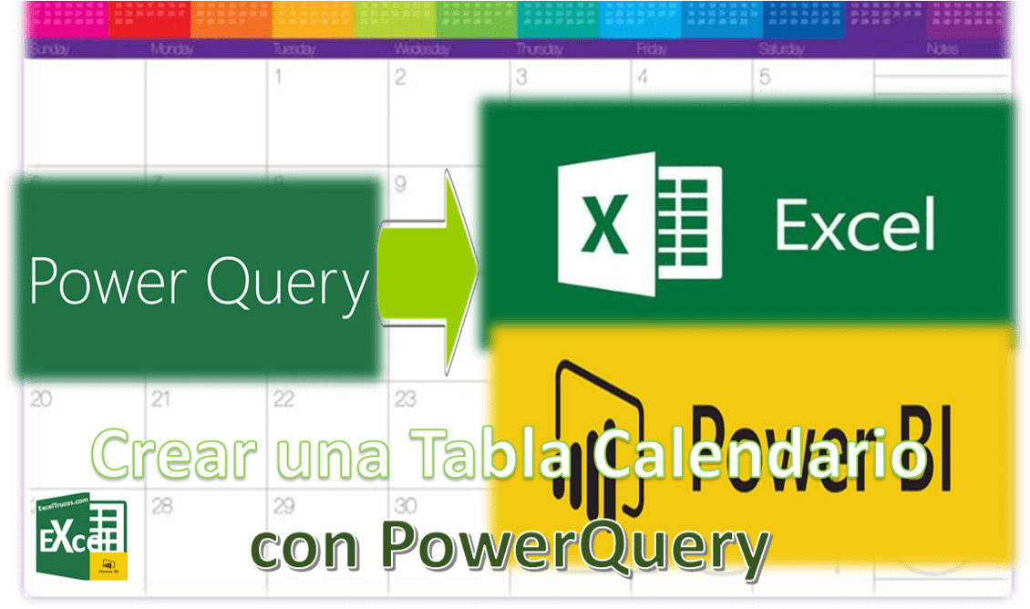 Crear una Tabla Calendario con PowerQuery en Excel o Power BI – Excel Trucos & Power BI Tips
